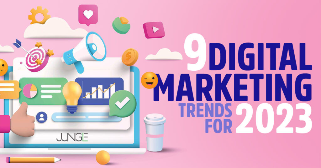 9 Digital Marketing Trends for 2023 - Jungle Communications